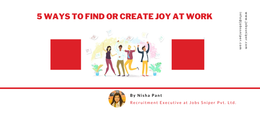 5 Ways to Find or Create Joy at Work | Jobs Sniper
