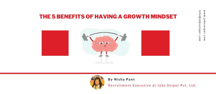 The 5 benefits of having a Growth Mindset | Jobs Sniper