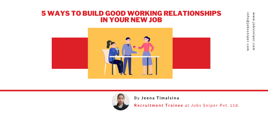 5 Ways To Build Good Working Relationships In Your New Job | Jobs Sniper