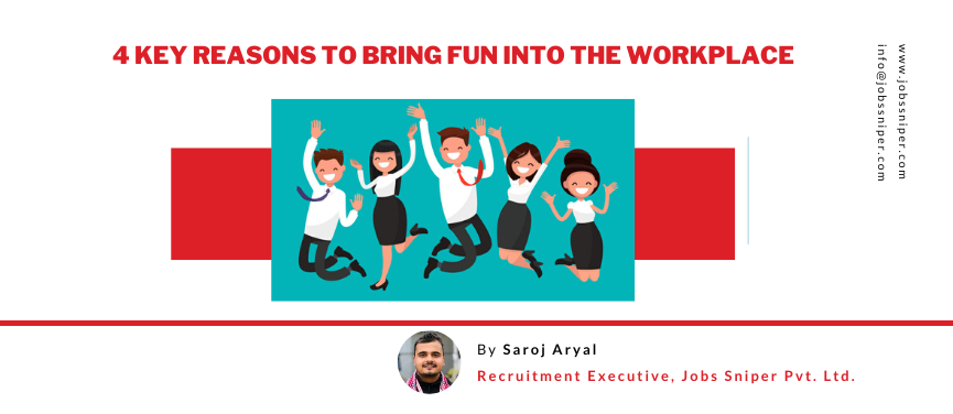 4 Key Reasons to Bring Fun into the Workplace | Jobs Sniper